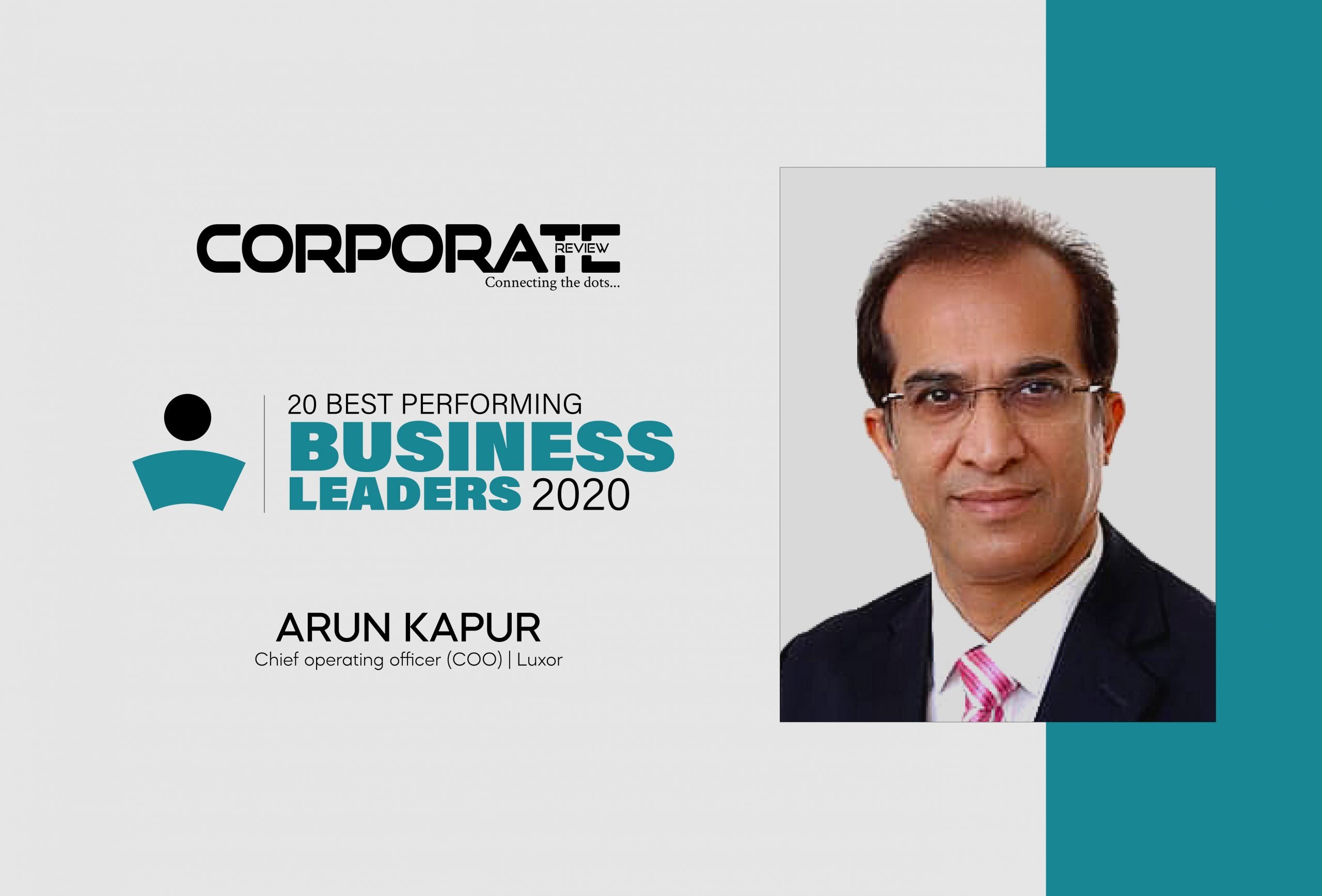 Leader: Arun Kapur on creating his indelible mark as a Business leader...